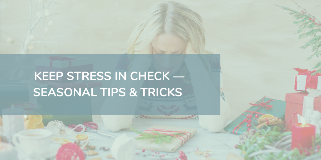 Keep Stress In Check — Seasonal Tips & Tricks • Life Therapies - Health ...